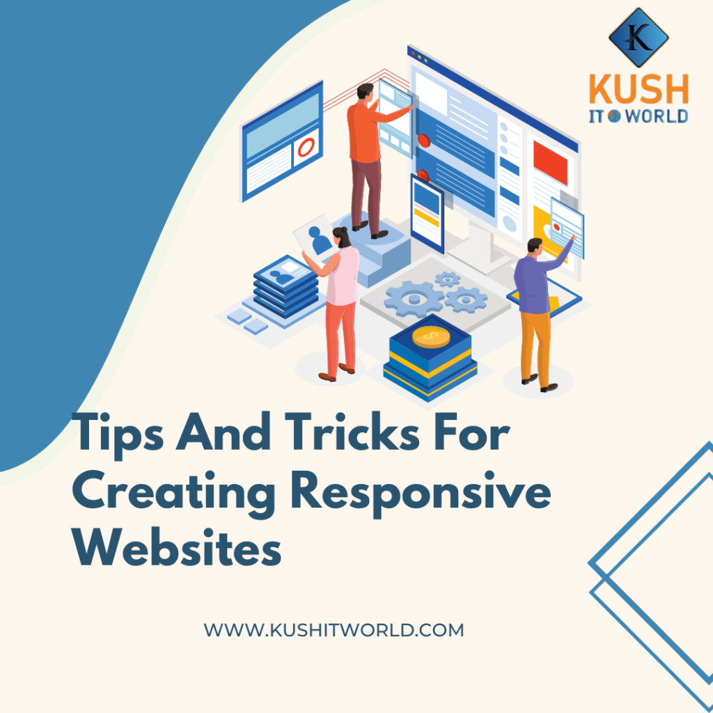 Tips And Tricks For Creating Responsive Websites Kush It World Digital Marketing And Website